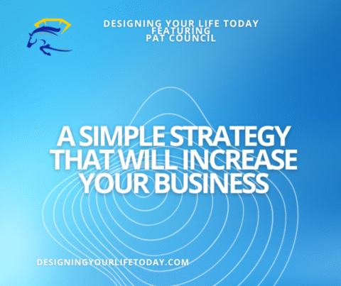 A Simple Strategy That Will Increase Your Business - Designing Your ...